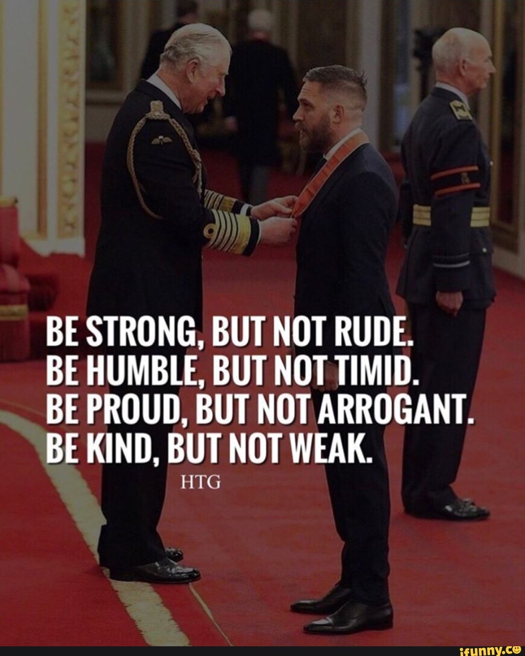 BE STRONG. BUT NOT RUDE. BE HUMBLE, BUT NOT TIMID. BE PROUD, BUT NOT ...
