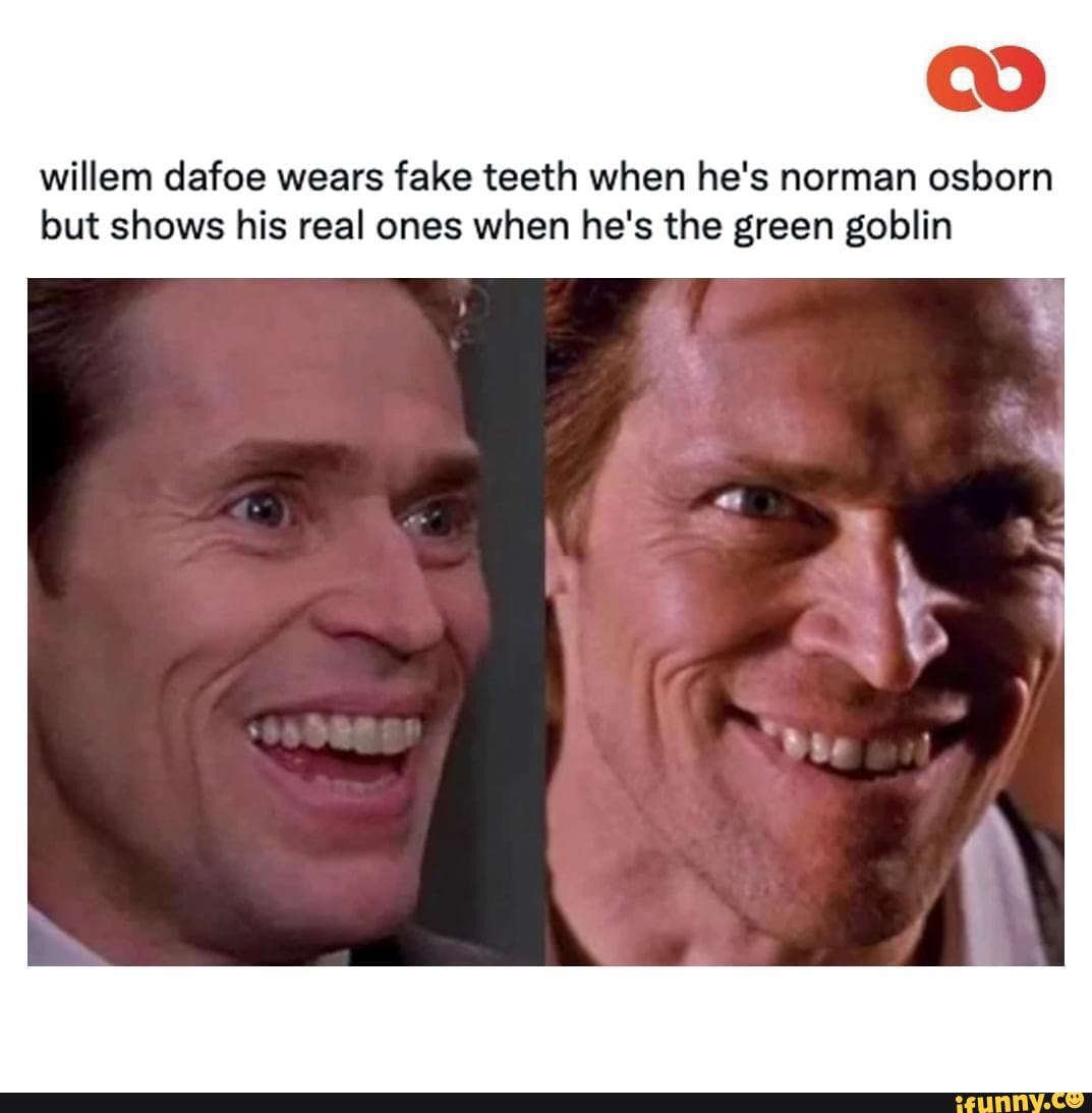 Hehehehahahaha! - willem dafoe wears fake teeth when he's norman osborn ...