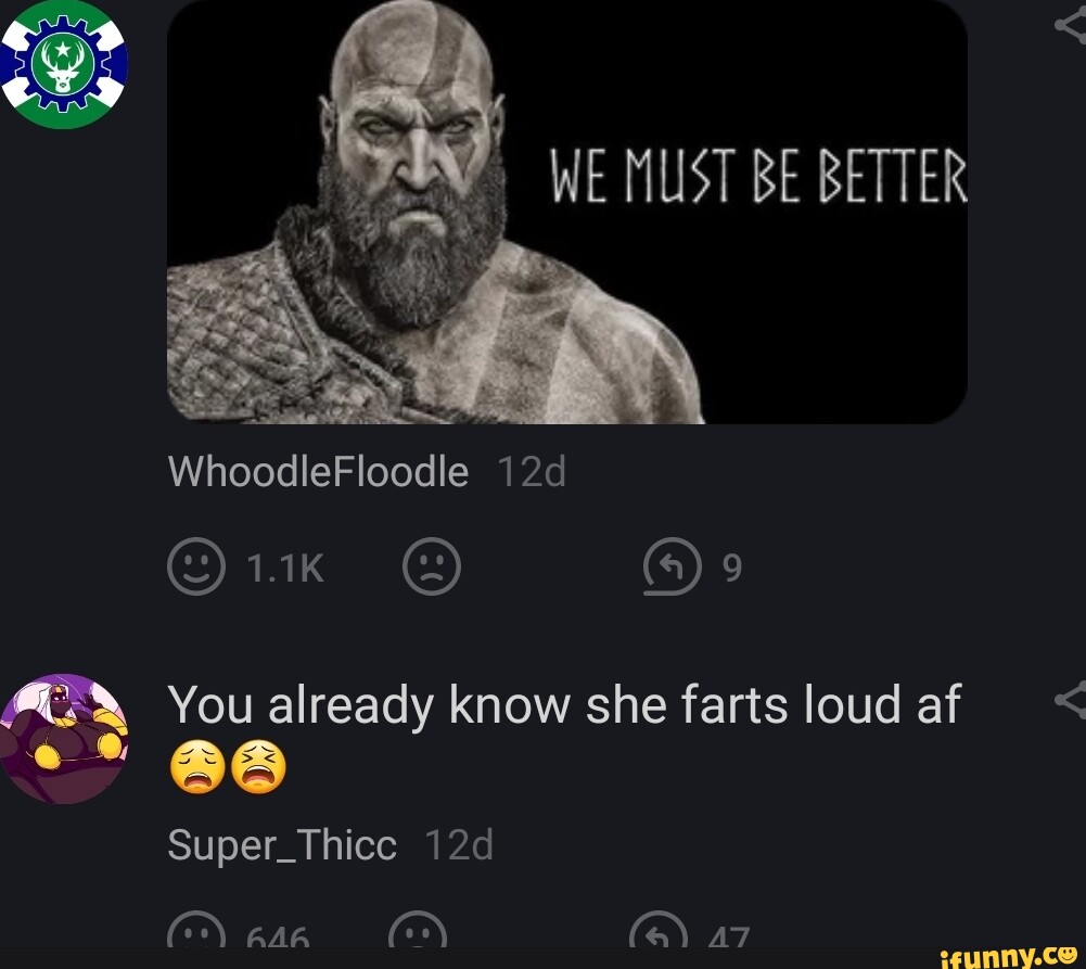 WhoodleFloodle 9 You already know she farts loud af 66 Super_Thice foo ...