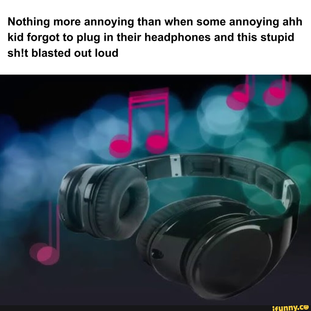 Headphones memes. Best Collection of funny Headphones pictures on iFunny