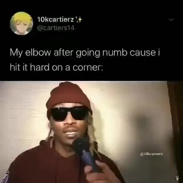 My elbow after going numb cause hit it hard on a corner: - )