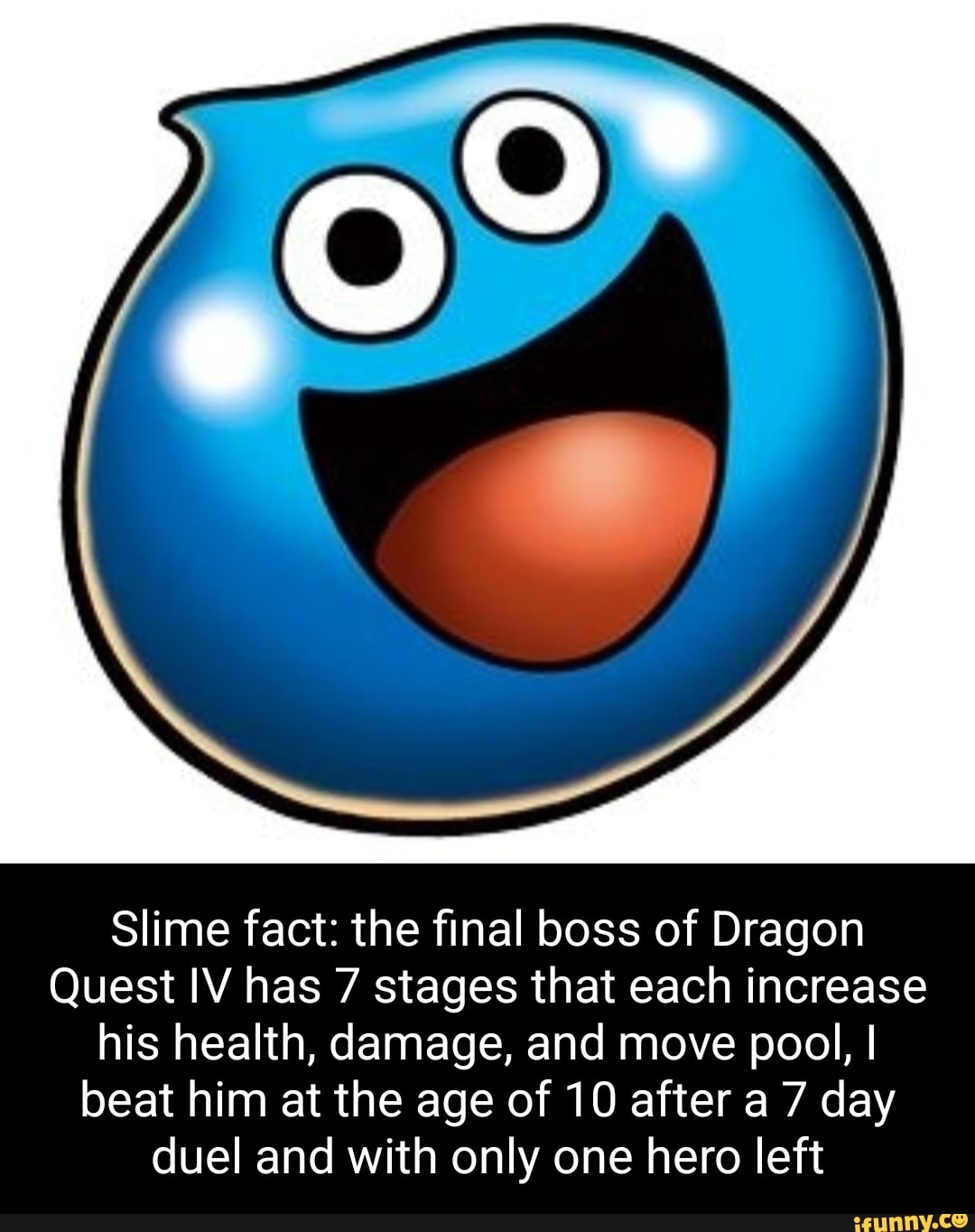 Slime fact: the final boss of Dragon Quest IV has 7 stages that each ...