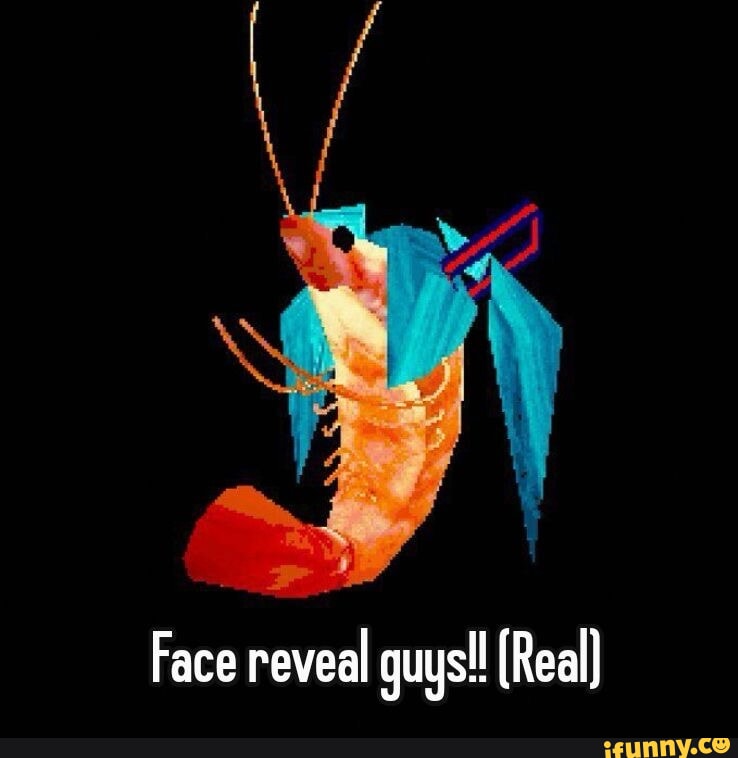 Face reveal guys! (Real) - iFunny