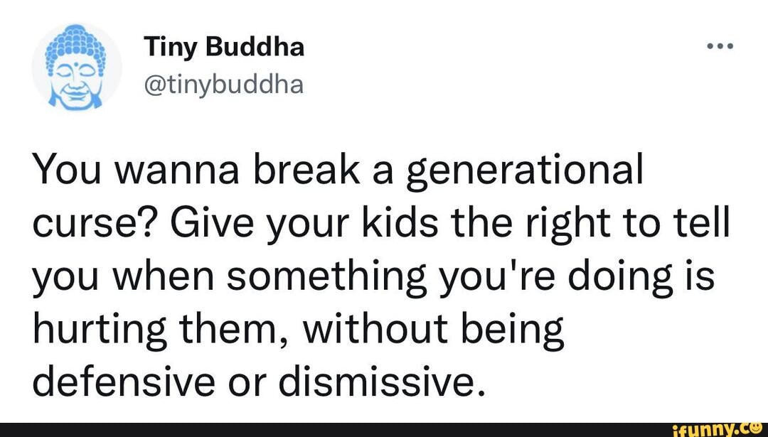 You wanna break a generational curse? Give your kids the right to tell ...