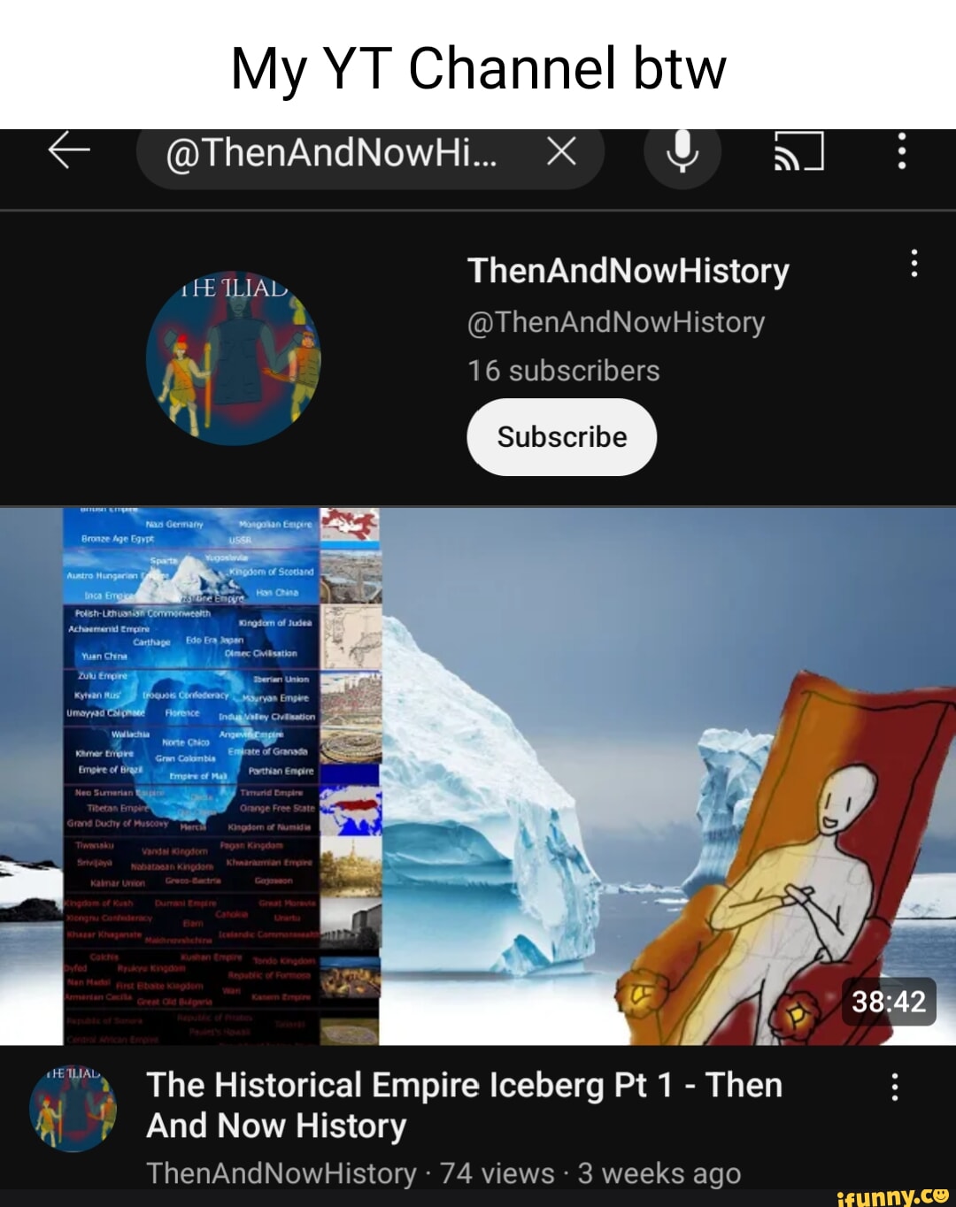 My YT Channel btw @ThenAndNowHi... HE ILIAL ThenAndNowlHistory ...
