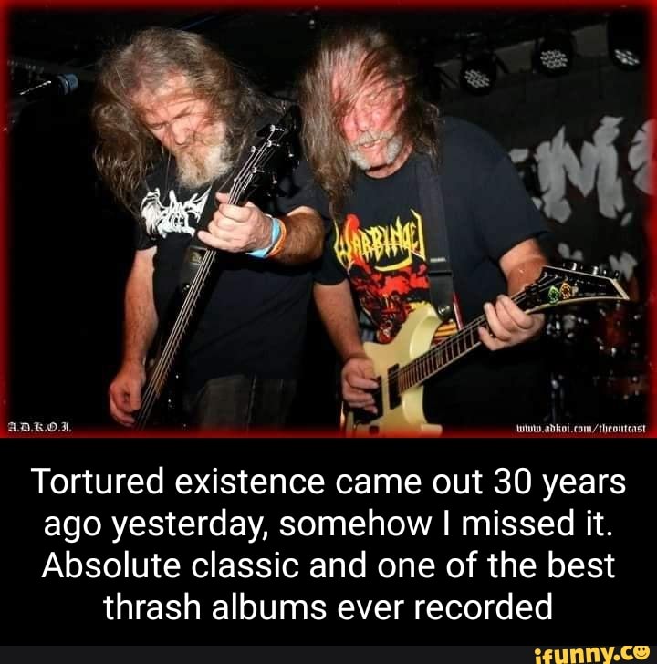 Tortured existence came out 30 years ago yesterday, somehow I missed it ...