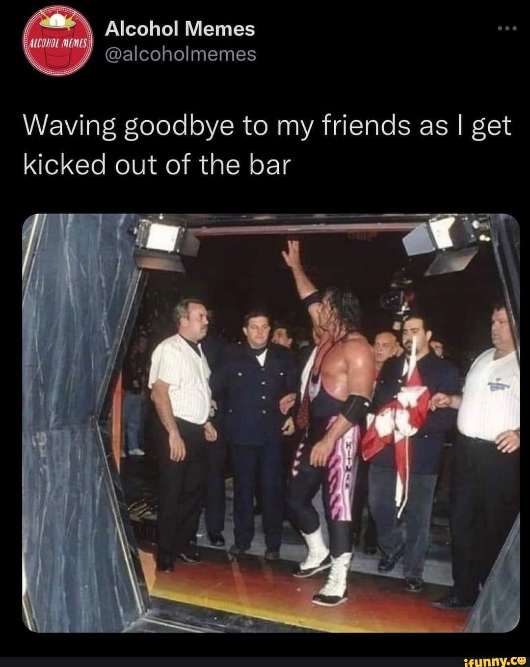 Alcohol Memes @alcoholmemes Waving goodbye to my friends as I get ...