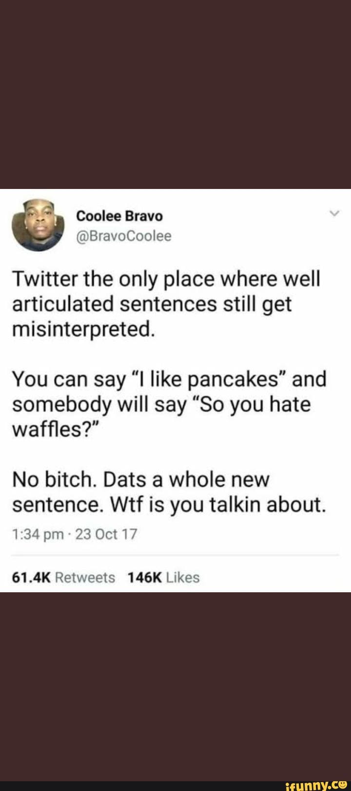 @BravoCoolee Twitter the only place where well articulated sentences ...