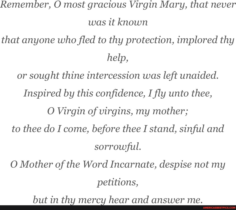 Remember, O most gracious Virgin Mary, that never was it known that ...
