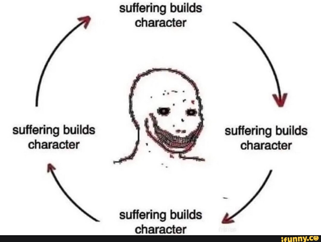 Suffering builds character suffering builds character IN suffering ...