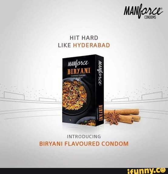 HIT HARD LIKE HYDERABAD INTRODUCING BIRYANI FLAVOURED CONDOM - iFunny