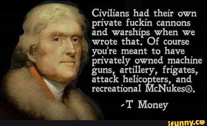 Civilians had their own private fuckin cannons and warships when we ‘5 ...