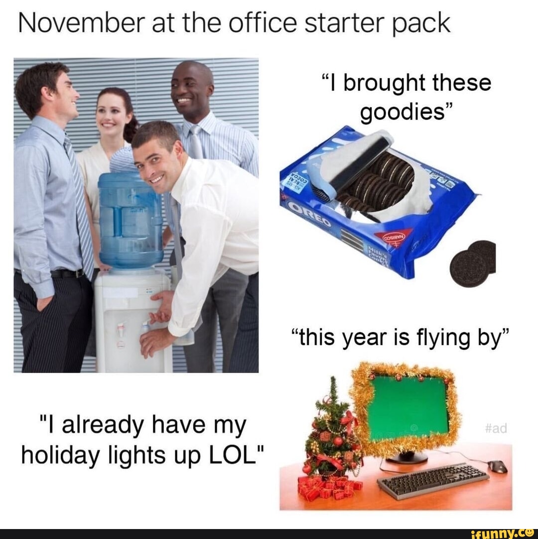 November at the office starter pack "I brought these goodies" "this ...
