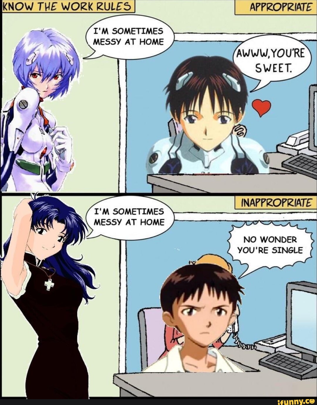 KNOW THE WORK RULES APPROPRIATE YOURE SWEET. I'M SOMETIMES MESSY AT ...