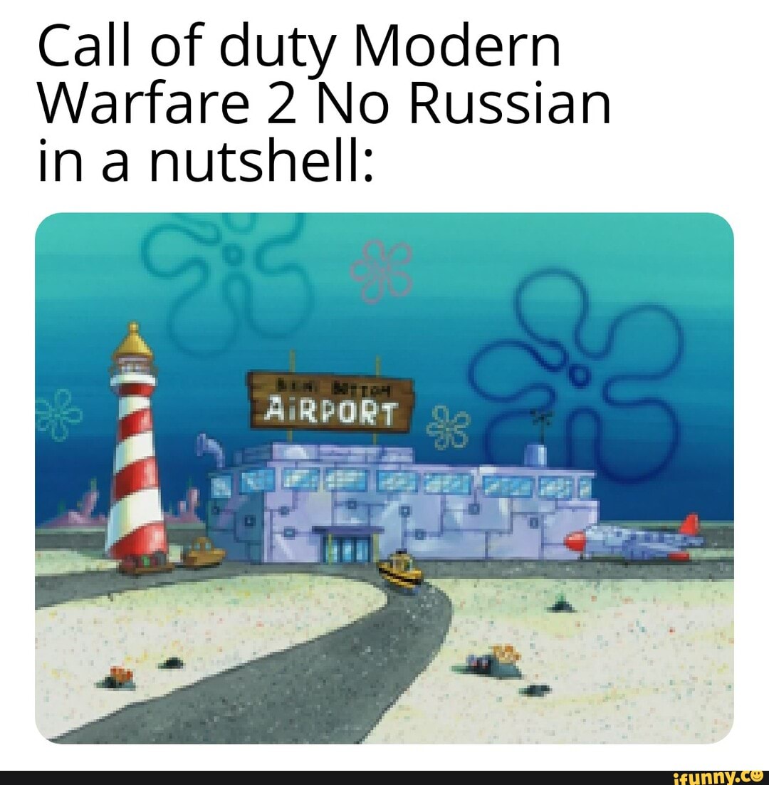 Call of duty Modern Warfare 2 No Russian in a nutshell: - iFunny