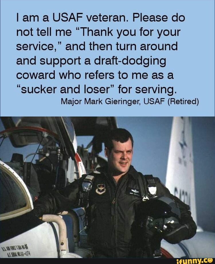 I am a USAF veteran. Please do not tell me "Thank you for your service ...