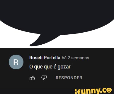 O que que é gozar balao de fala - Roseli Portella há 2 semanas O que ...