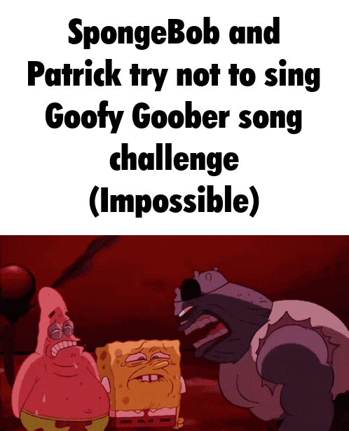 SpongeBob and Patrick try not to sing Goofy Goober song challenge ...