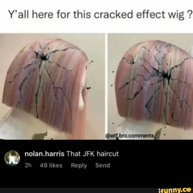 Y'all here for this cracked effect wig ? nolan.harris That JFK haircut ...