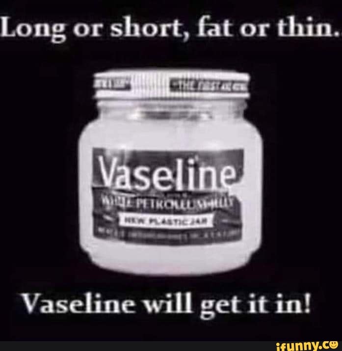 Vaseline memes. Best Collection of funny Vaseline pictures on iFunny