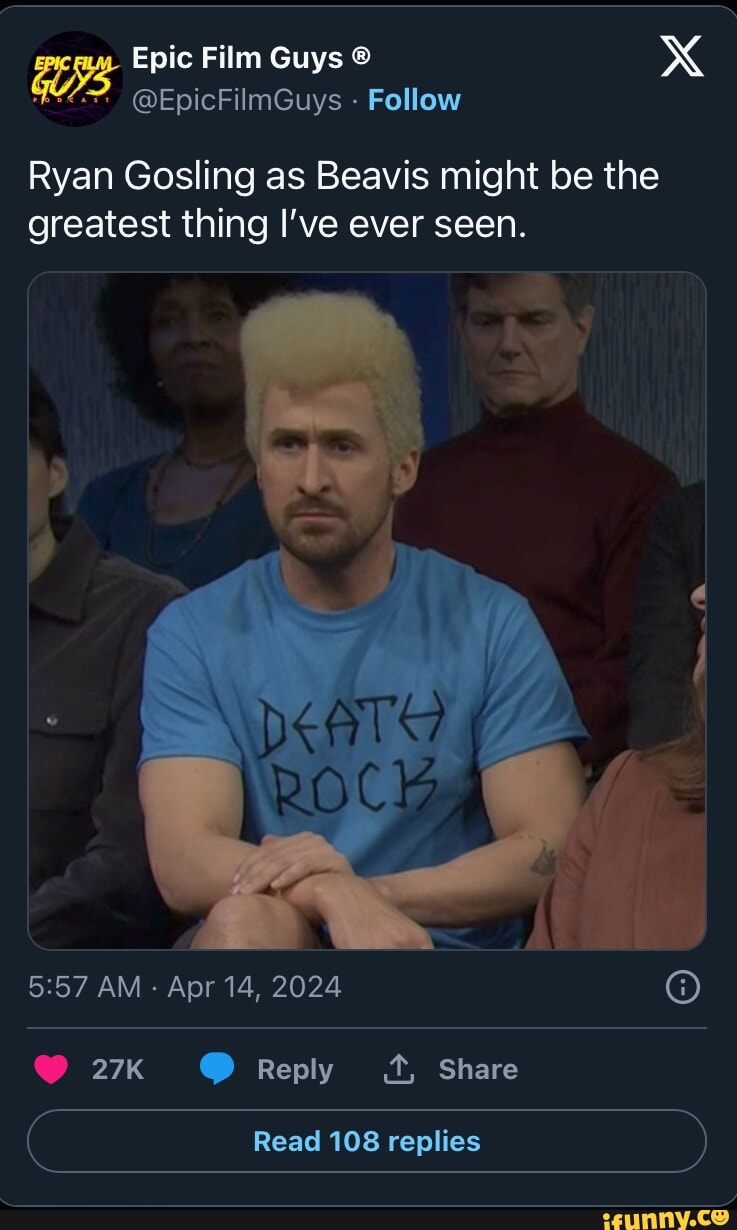 Epic Film Guys XX Ryan Gosling as Beavis might be the greatest thing I ...