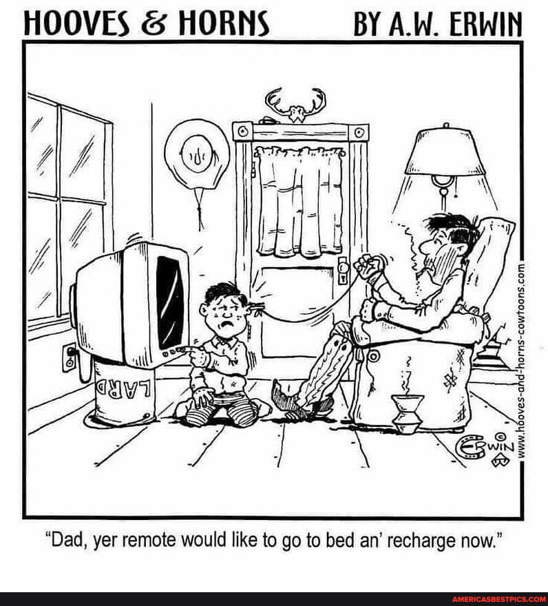 N/A - HOOVES HORNS BY A.W. ERWIN "Dad, yer remote would like to go to ...