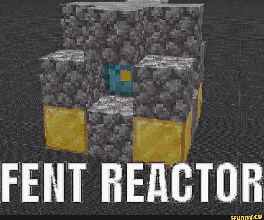 FENT REACTOR - iFunny