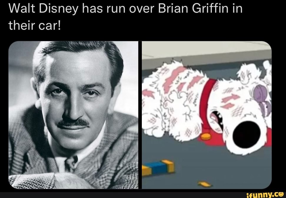 Walt Disney has run over Brian Griffin in their car! WY - iFunny