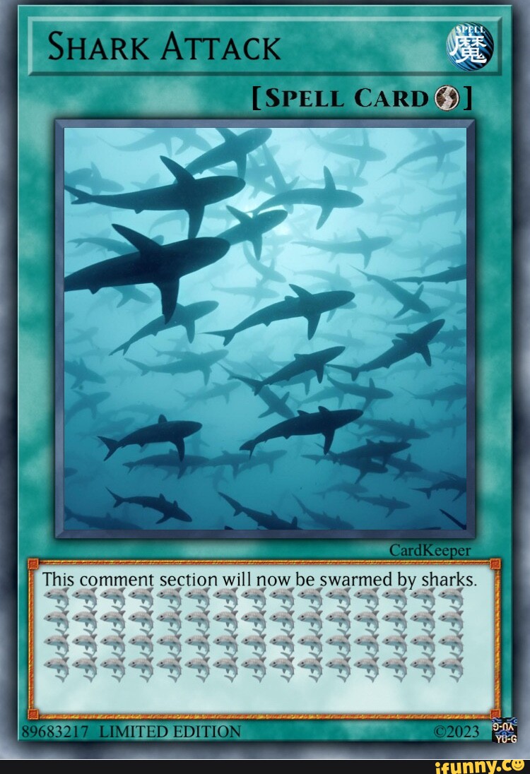 SHARK ATTACK (SPELL CARD] Tals will sharks. LIMITED EDITION - iFunny