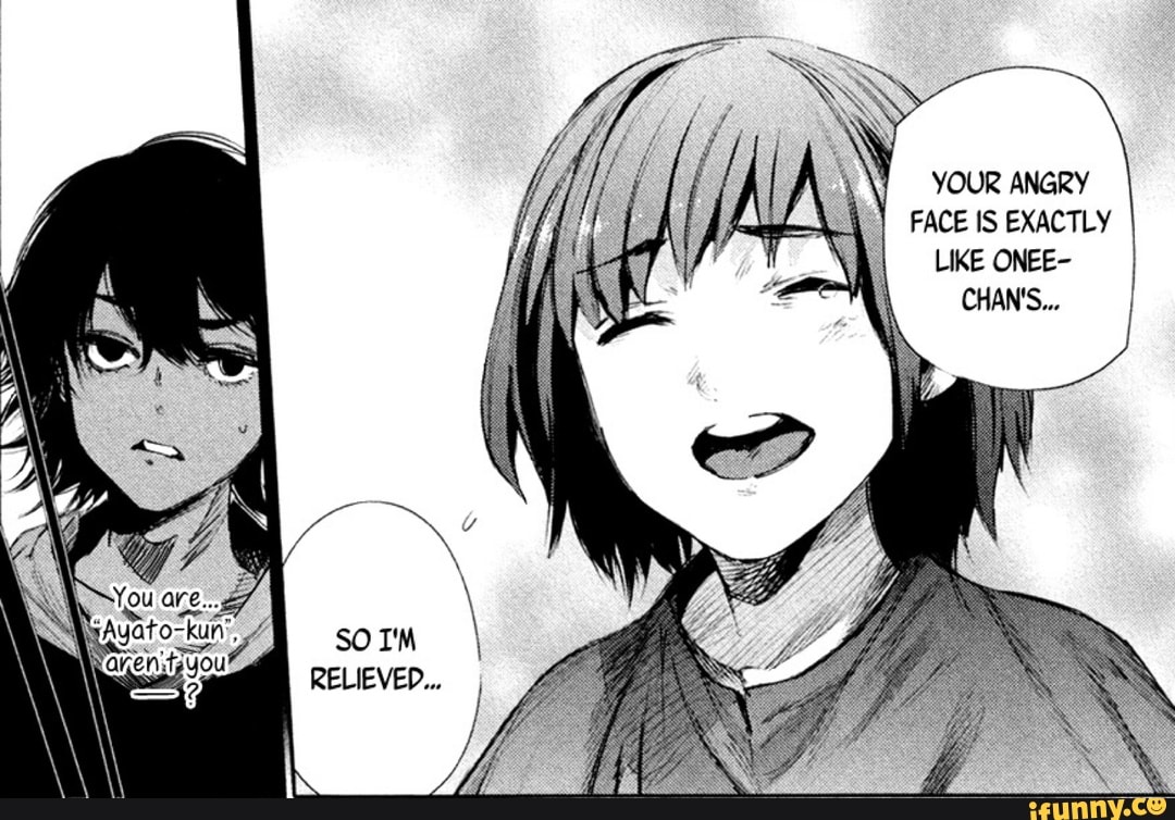 YOUR ANGRY FACE IS EXACTLY LIKE ONEE- CHAN'S... RELIEVED... - iFunny