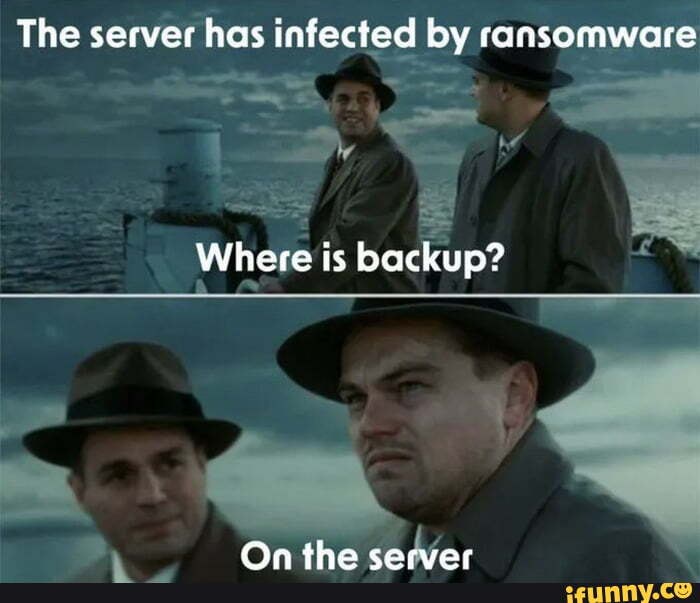 The server has infected by ransomware Where is backup? On the server ...