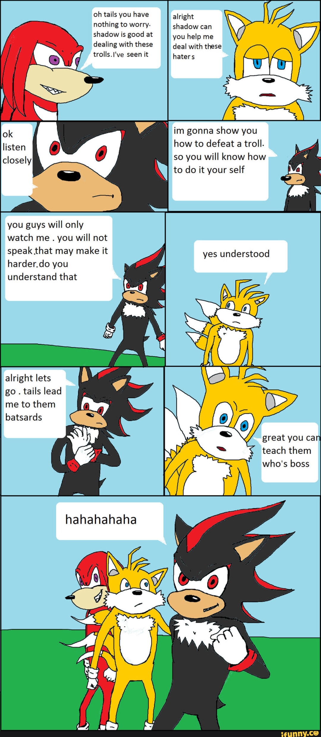 Oh tails you have alright nothing to worry- shadow can shadow is good ...
