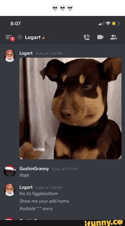 Logart GushinGranny doge Logart No its figglebottom Show me your add ...