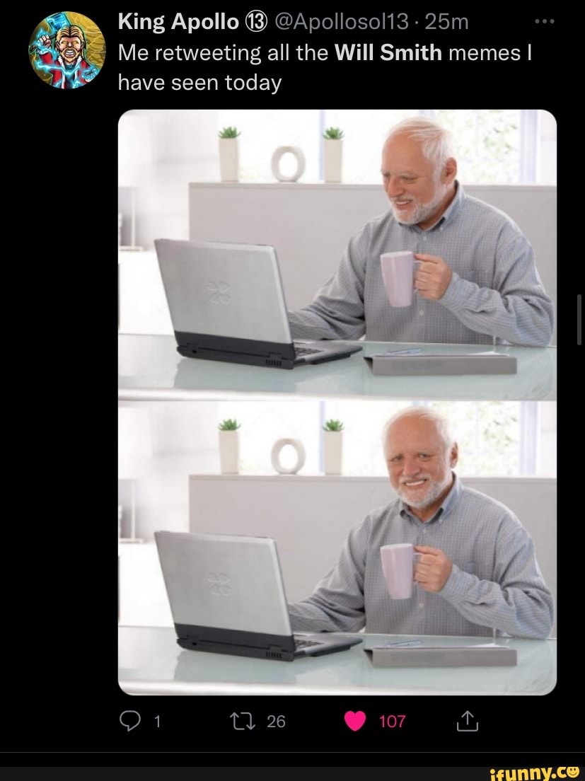 King Apollo @Apollosol13 Me retweeting all the Will Smith memes I have ...