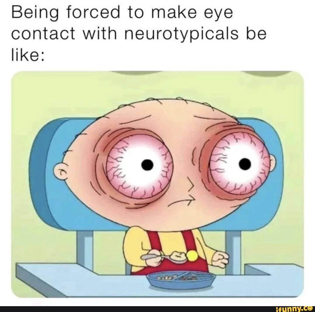 Neurotypicals memes. Best Collection of funny Neurotypicals pictures on ...
