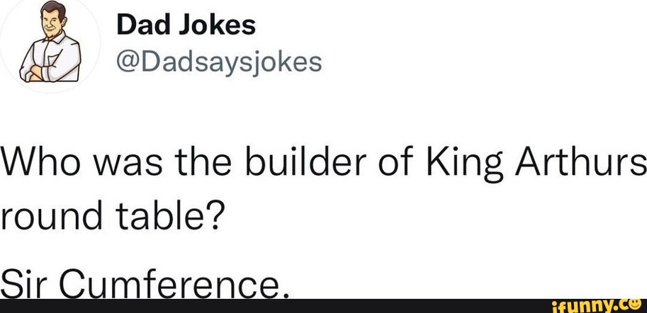 Who Built King Arthur S Round Table Joke | Cabinets Matttroy