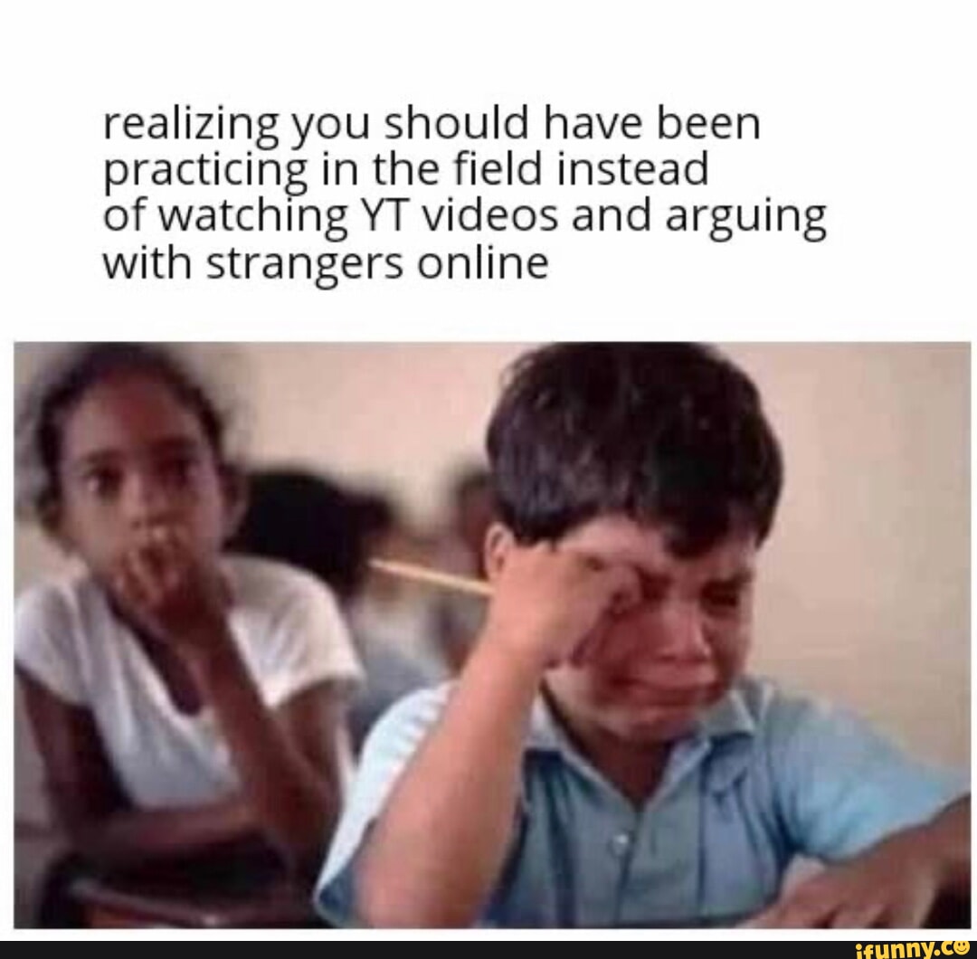 Realizing you should have been practicing in the field instead of ...