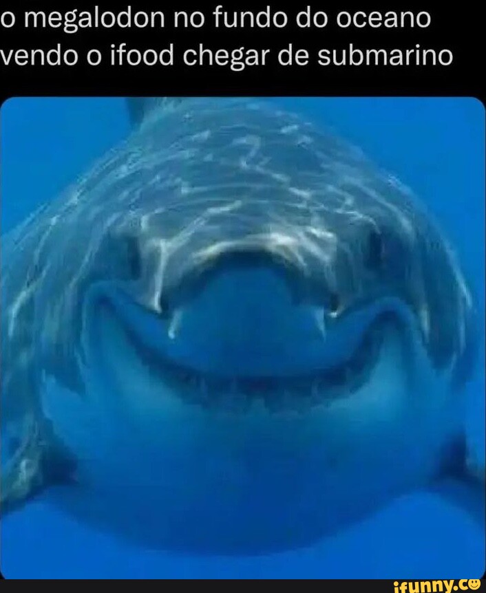O megalodon no fundo do oceano endo o ifood chegar de submarino ...