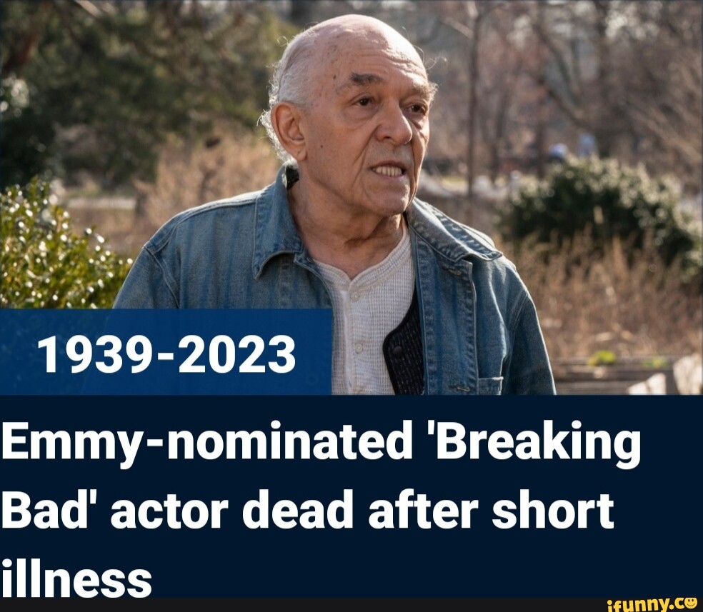 1939- 2023 Emmy-nominated 'Breaking Bad' actor dead after short iliness ...