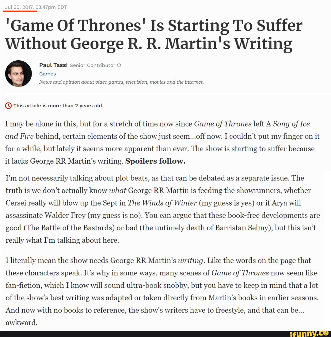 Jul 30, 'Game Of Thrones' Is Starting To Suffer Without George R. R ...