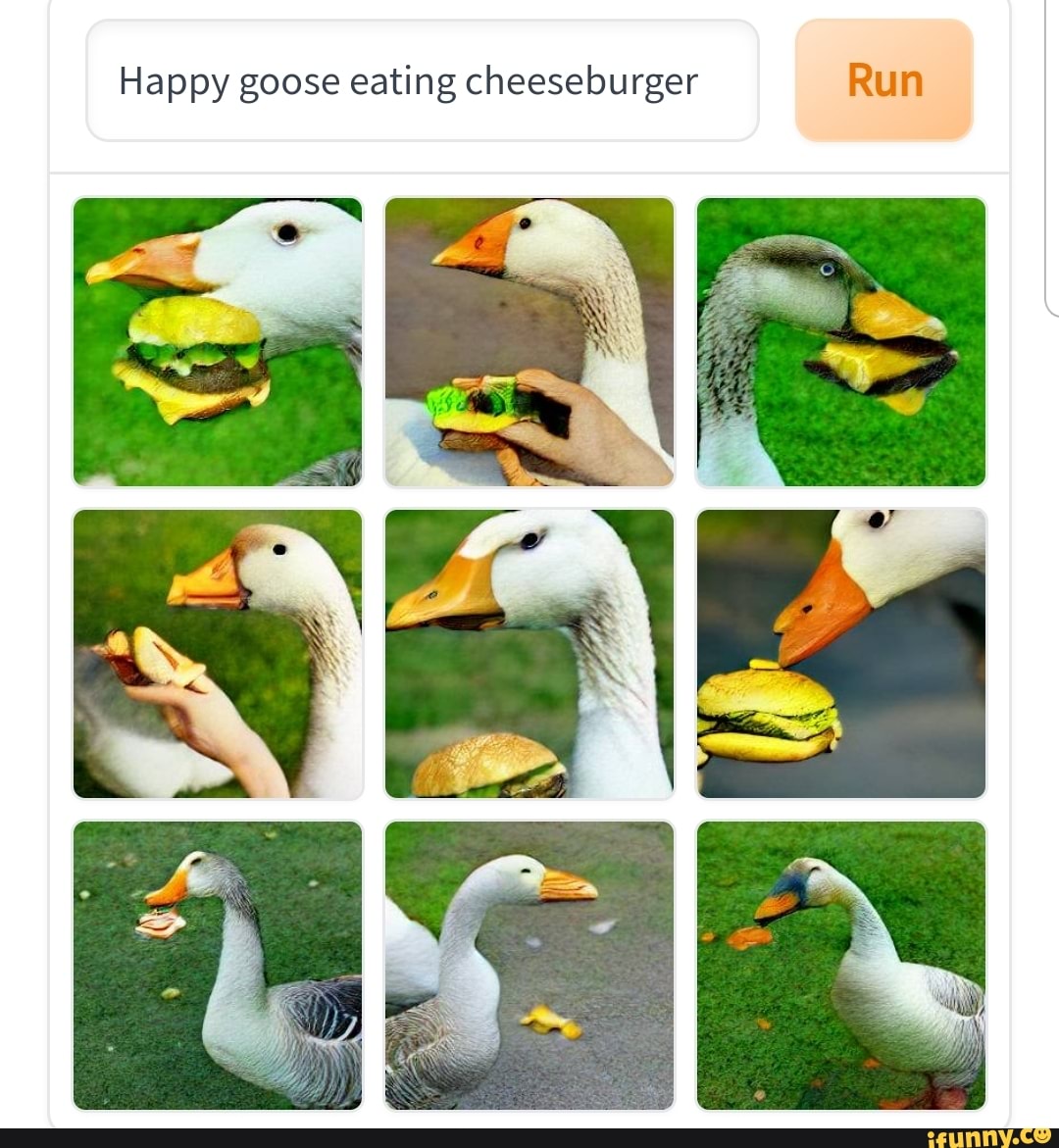 Happy goose eating cheeseburger Run - iFunny