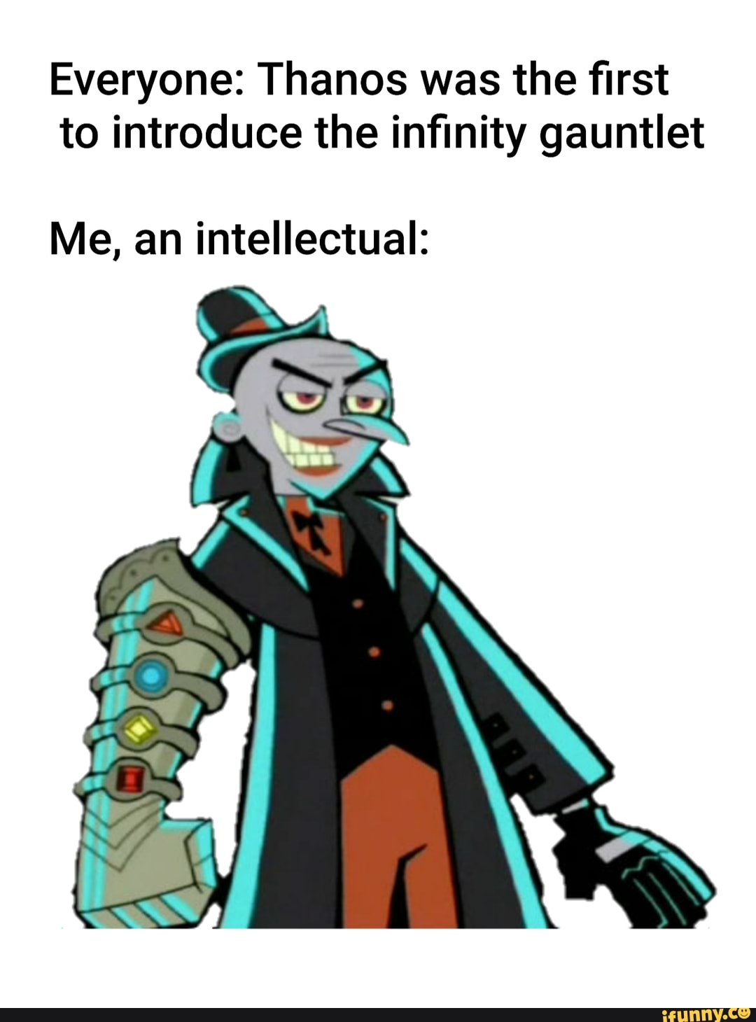 Everyone: Thanos was the first to introduce the infinity gauntlet Me ...