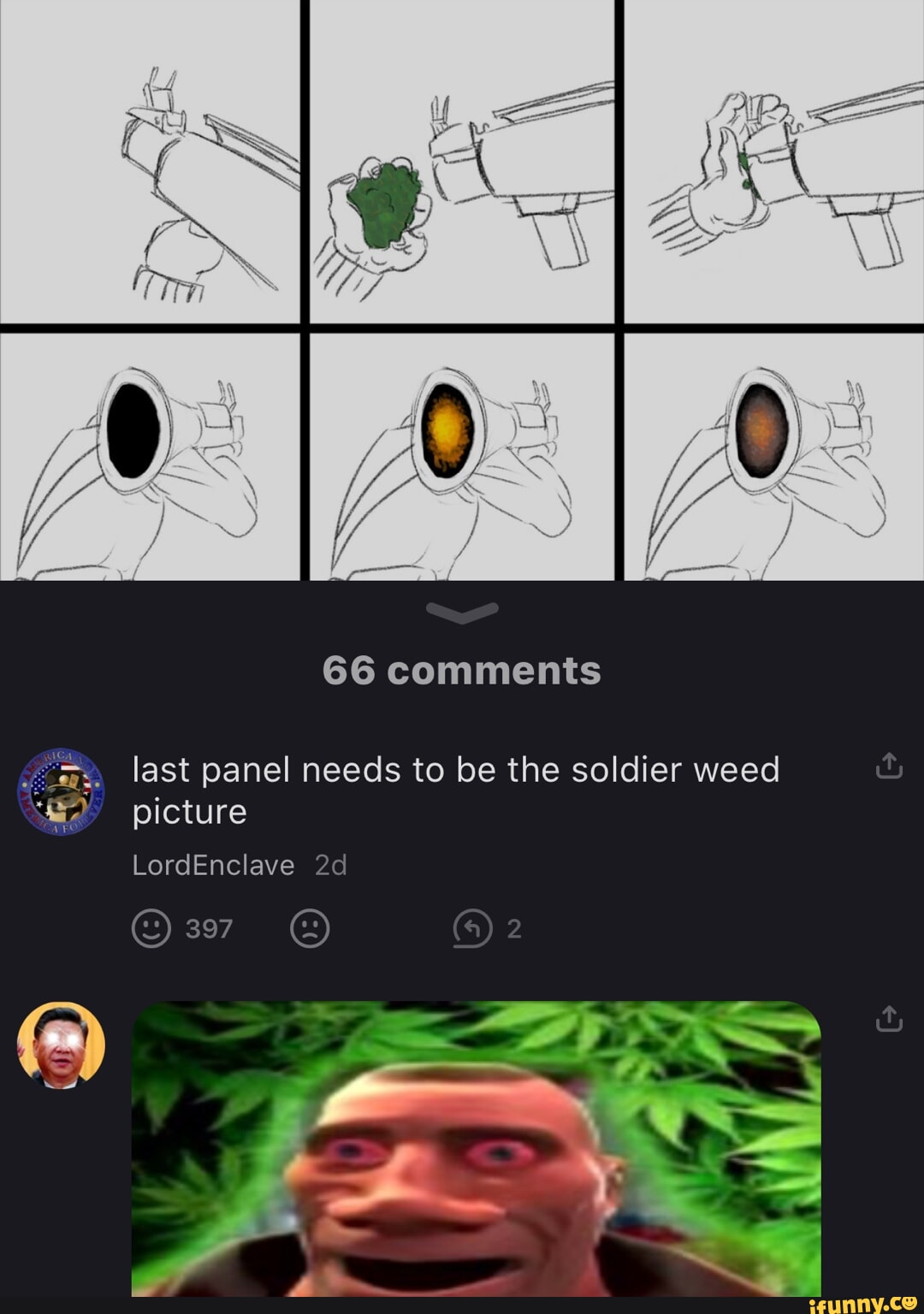 66 comments last panel needs to be the soldier weed picture LordEnclave ...
