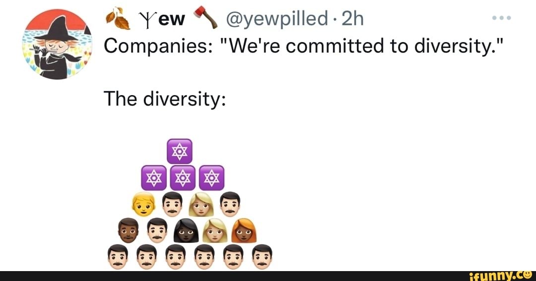 . Yew @yewpilled- Companies: "We're committed to diversity. The ...