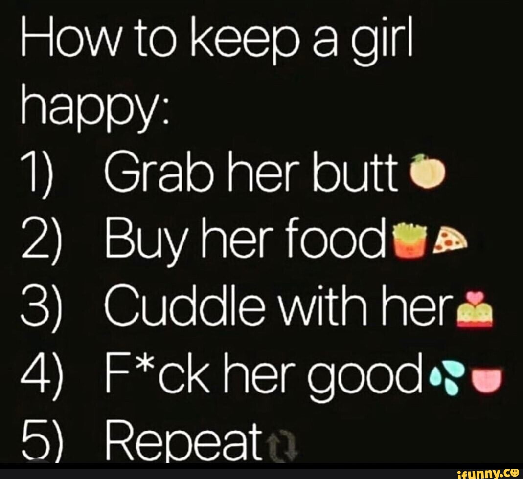 How to keep a girl Nappy: 1) Grab her butt 2) Buy her foods 3) Cuddle ...