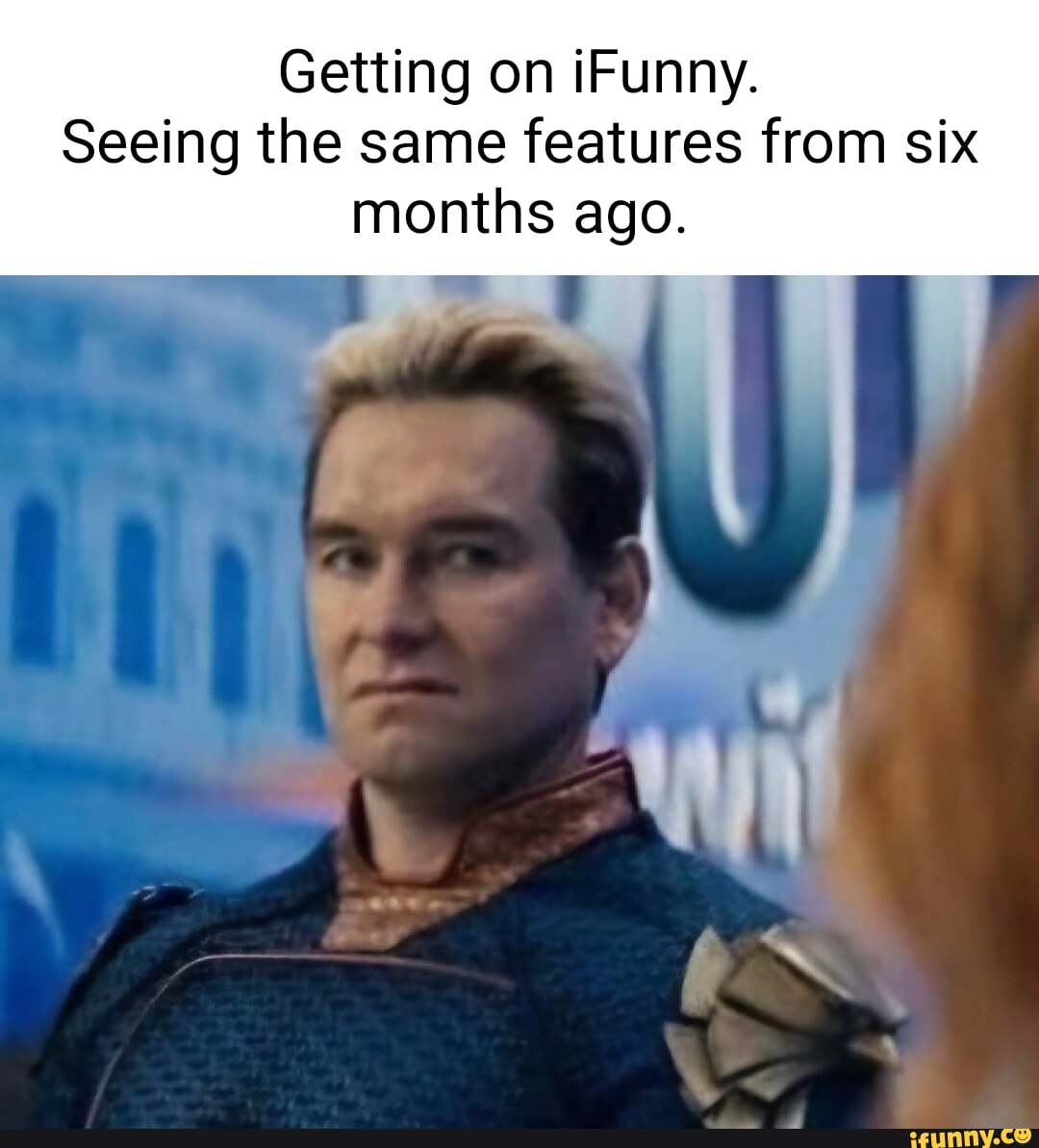 Getting on iFunny. Seeing the same features from six months ago. - iFunny