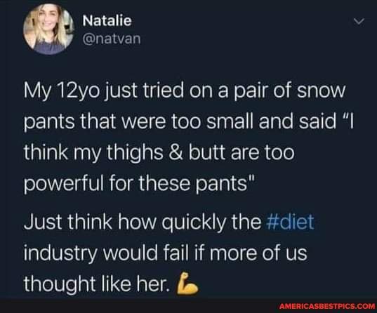 Natalie My 12yo just tried on a pair of snow pants that were too small ...