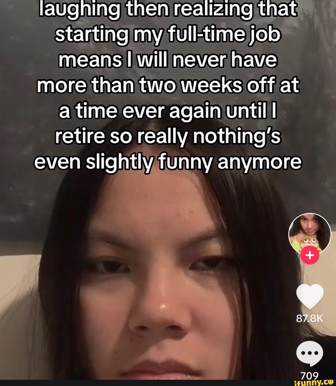Laughing then realizing that starting my full-time job means I will ...
