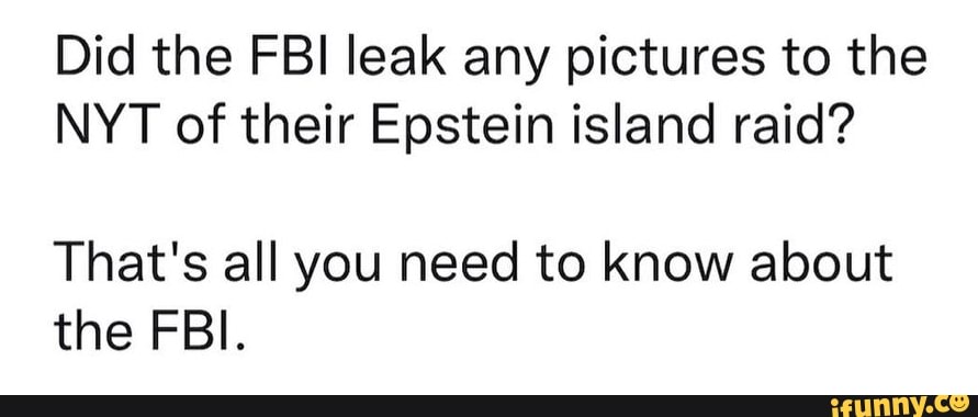 Did the FBI leak any pictures to the NYT of their Epstein island raid ...