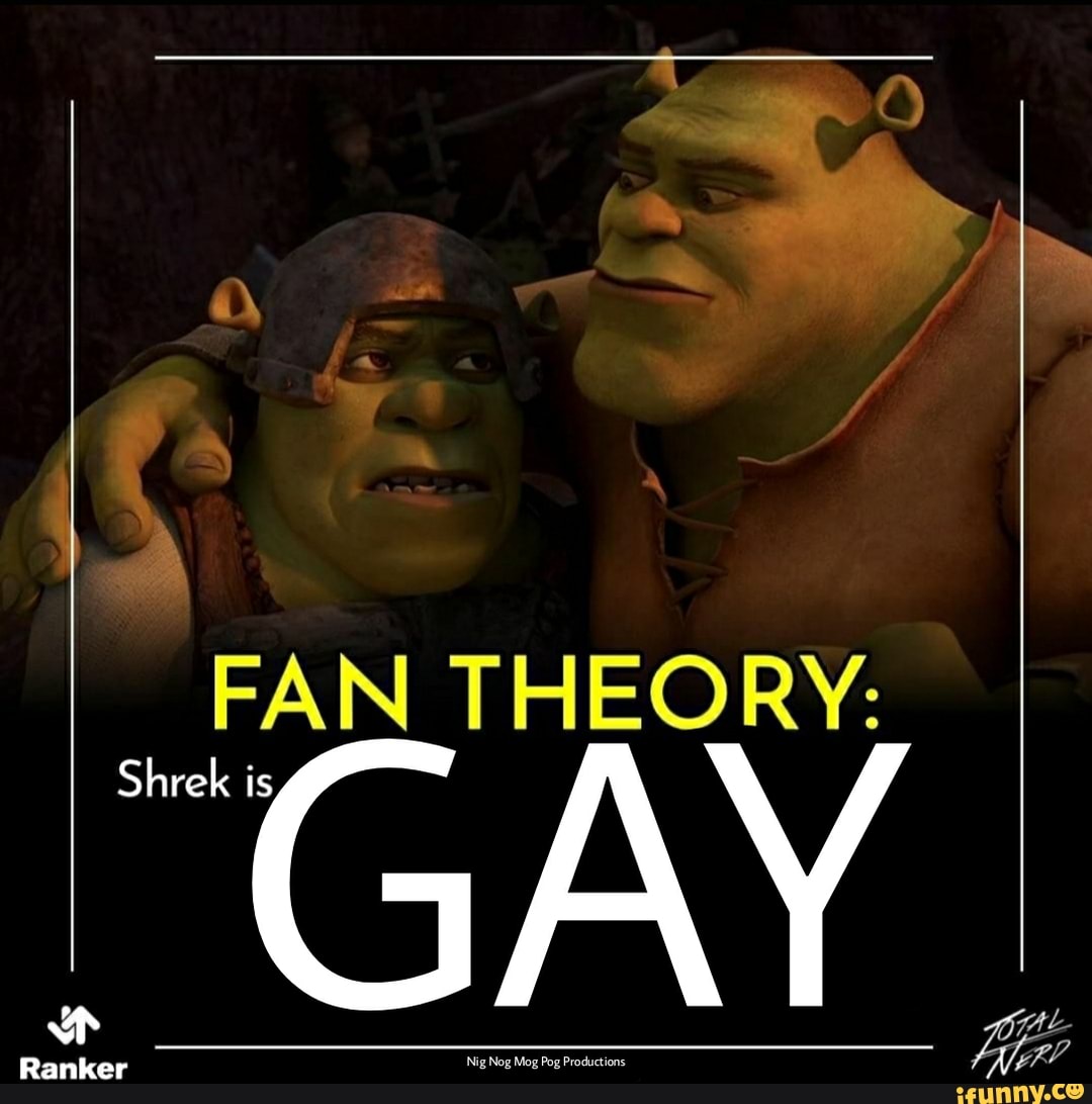 FAN THEORY: Shrek is A Y TNig Nog Mog Pog Productions Ranker GAL - iFunny